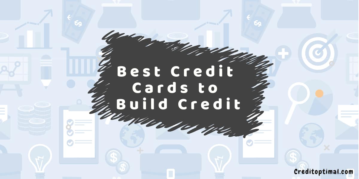 [Top 10] Best Credit Cards to Build Credit (Updated 2022)